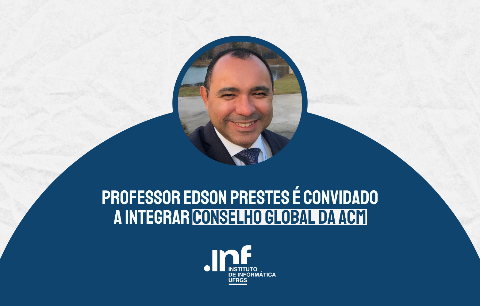 Prof. Edson no Conselho Global da ACM - Instituto de Informática - UFRGS